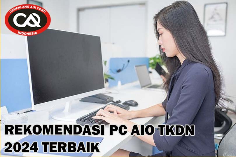 Rekomendasi PC AIO TKDN 2024 - Cemerlang Data Teknologi